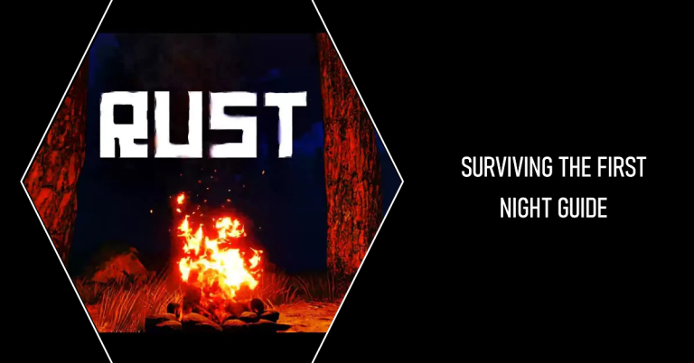 Surviving the First Night in Rust: An Essential Guide