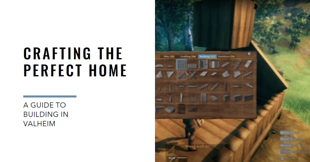 Crafting the Perfect Home: A Guide to Building in Valheim