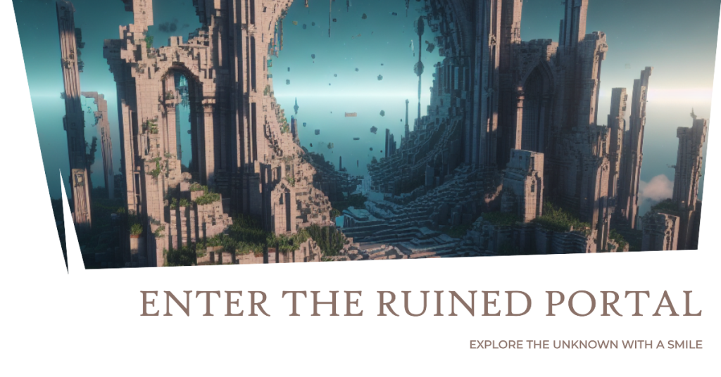 Minecraft: Exploring the Mysterious Ruined Portals