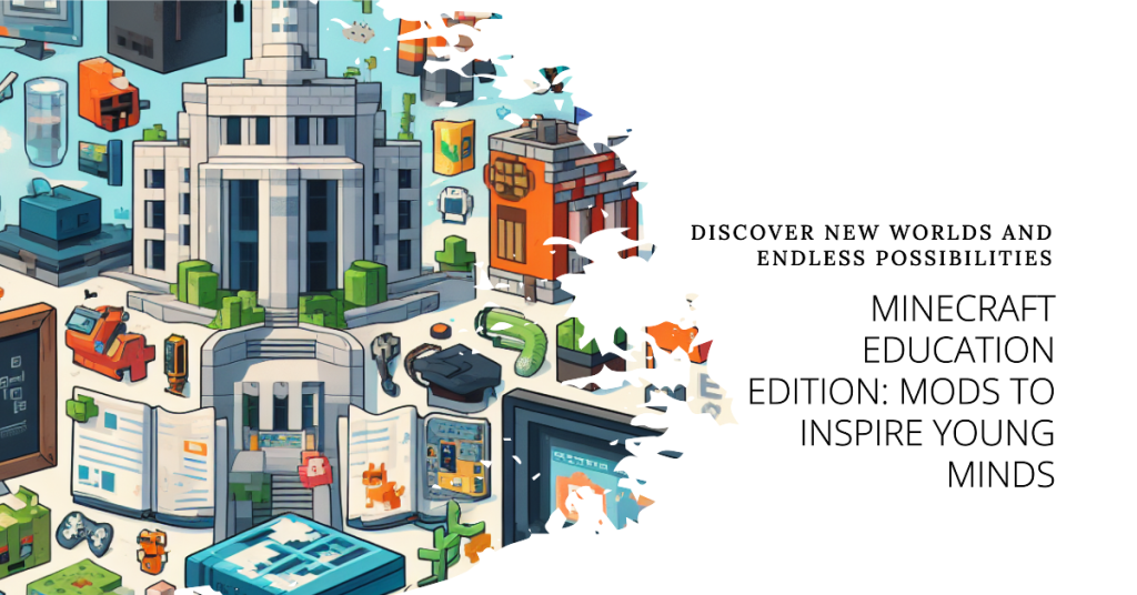 Minecraft Education Edition: Mods to Inspire Young Minds