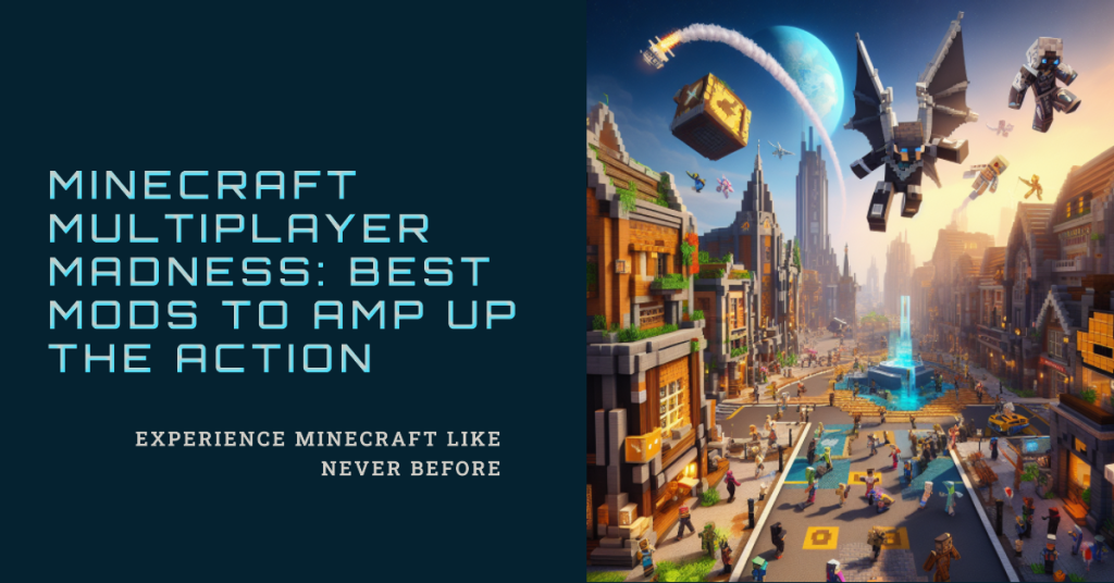Minecraft Multiplayer Madness: Best Mods to Amp Up the Action