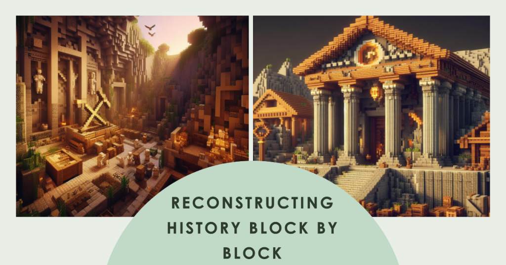 Minecraft Archaeology: Reconstructing History Block by Block
