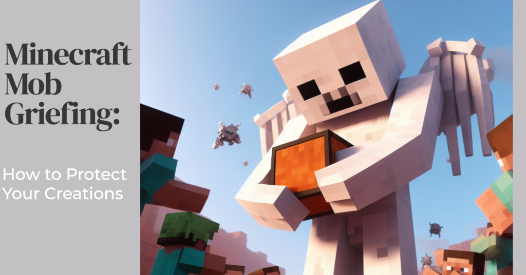 Minecraft Mob Griefing: How to Protect Your Creations