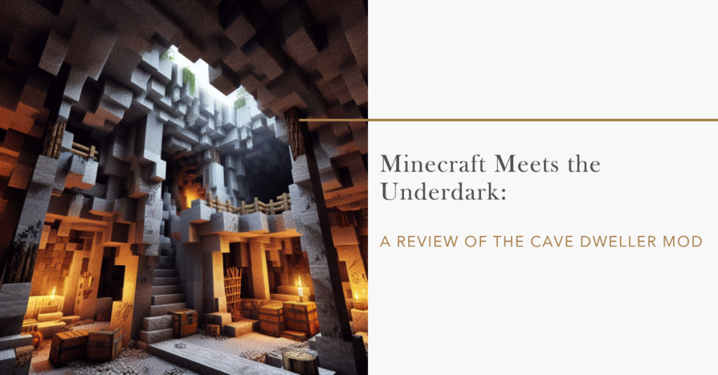 Minecraft Meets the Underdark: A Review of the Cave Dweller Mod