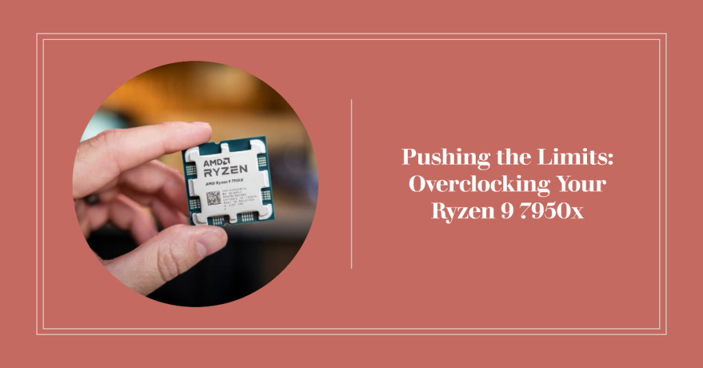 Ryzen 9 7950x Overclocking Guide.