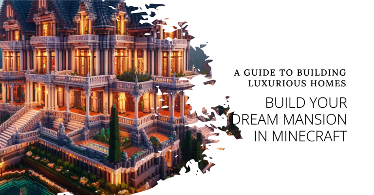 Minecraft Mansions: A Guide to Building Luxurious Homes